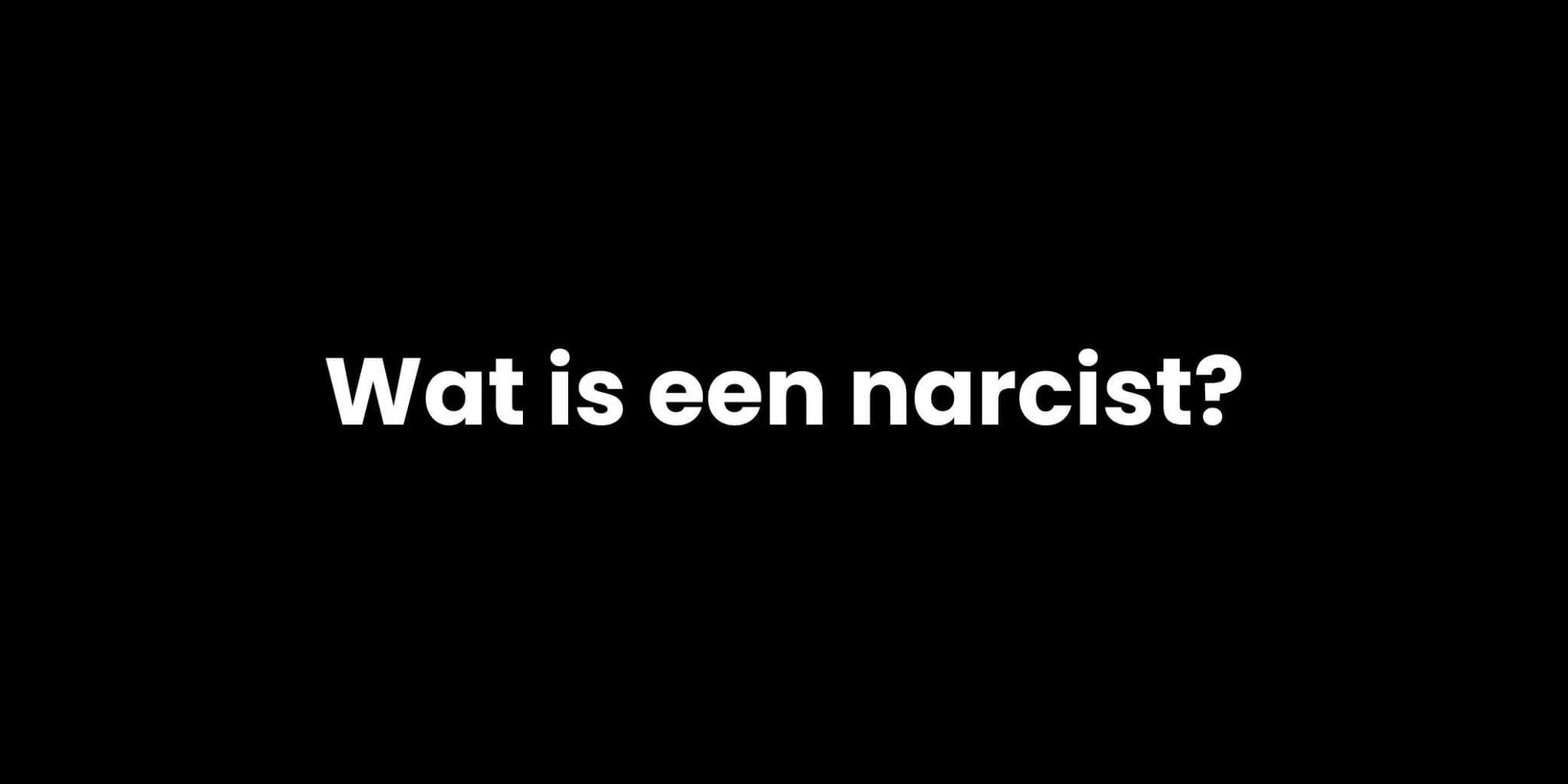 Wat is een narcist en hoe herken je een narcist?